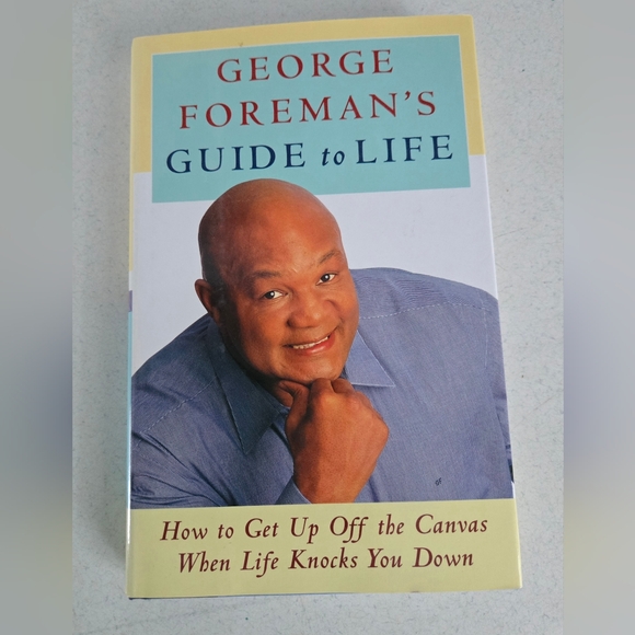 Other | George Foremans Guide To Life How To Get Up Off The Canvas Self ...